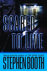 SCARED TO LIVE by Stephen Booth