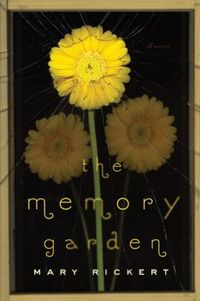 THE MEMORY GARDEN by Mary Rickert