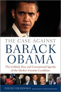 THE CASE AGAINST BARACK OBAMA by David Freddoso