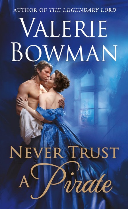 NEVER TRUST A PIRATE by Valerie Bowman