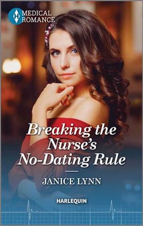 BREAKING THE NURSE'S NO-DATING RULE by Janice Lynn