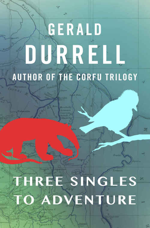 THREE SINGLES TO ADVENTURE by Gerald Durrell