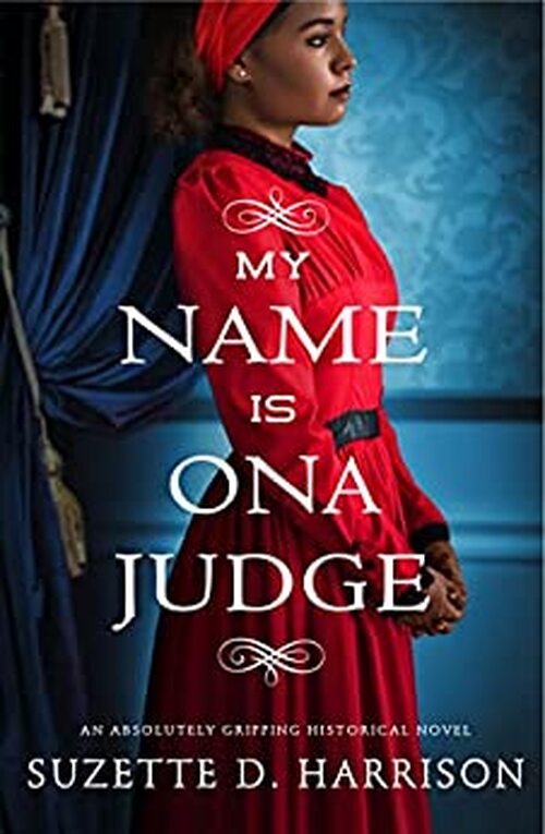 Suzette D. Harrison | Title Challenge: MY NAME IS ONA JUDGE – Fresh Fiction