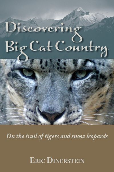 DISCOVERING BIG CAT COUNTRY by Eric Dinerstein